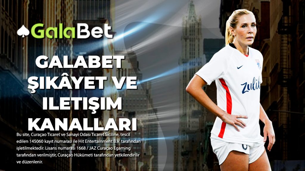 Galabet şikâyet ve iletişim kanalları - Galabet Git